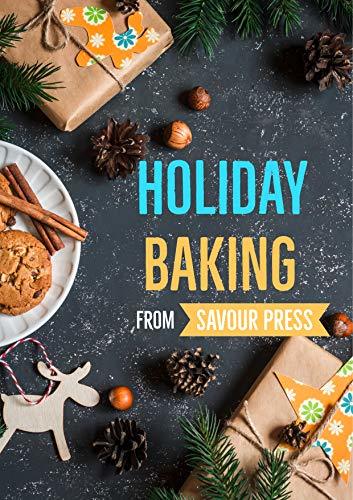 Holiday Baking: An essential baking cookbook with awesome recipes! by ...