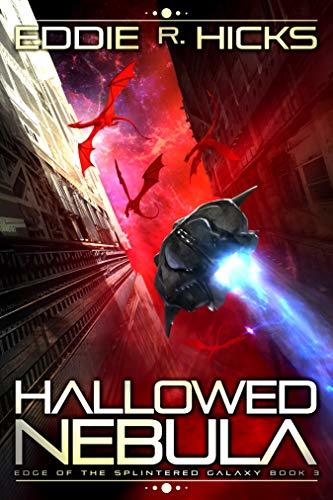 Hallowed Nebula (Edge of the Splintered Galaxy #3) by Eddie R. Hicks | Goodreads