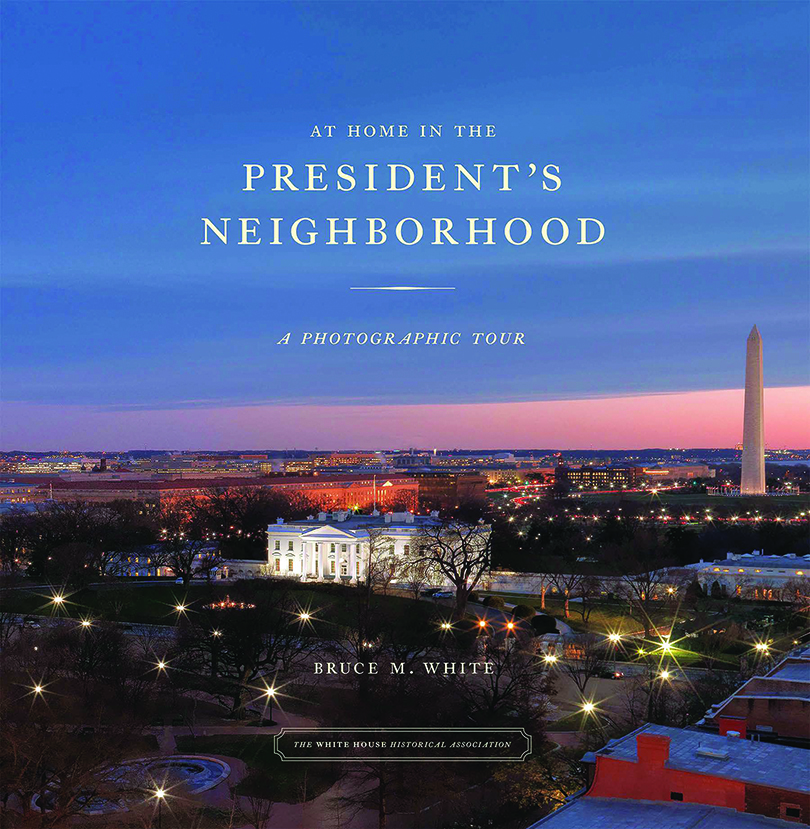 At Home in the President's Neighborhood: A Photographic Tour by Bruce ...
