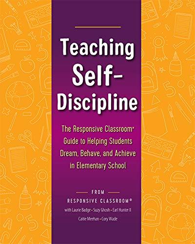 Teaching Self-Discipline: The Responsive Classroom Guide to Helping ...