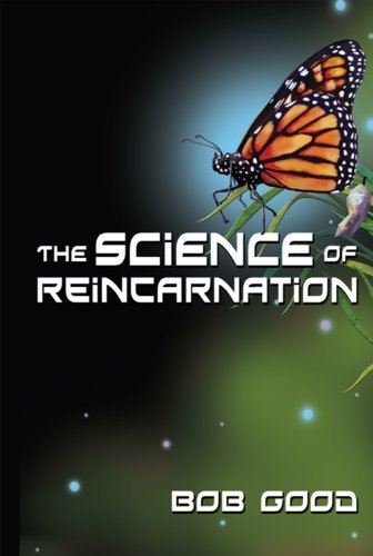 The Science of Reincarnation by Bob Good | Goodreads