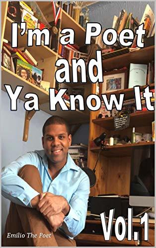 I'm a Poet and Ya Know It Vol. 1: A Book of Spoken Word Poetry by ...