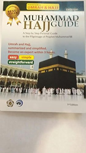 Muhammad Hajj Guide a Step By Step Pictorial Guide to the Pilgrimage of ...