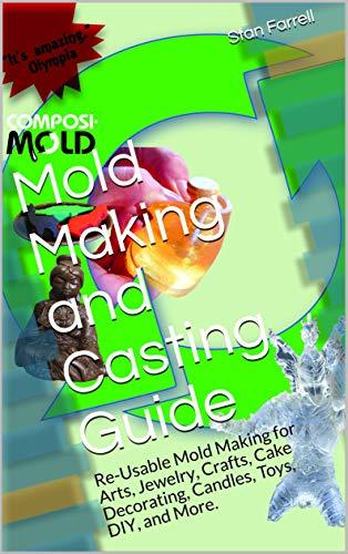 Mold Making and Casting Guide: Re-Usable Mold Making for Arts, Jewelry ...