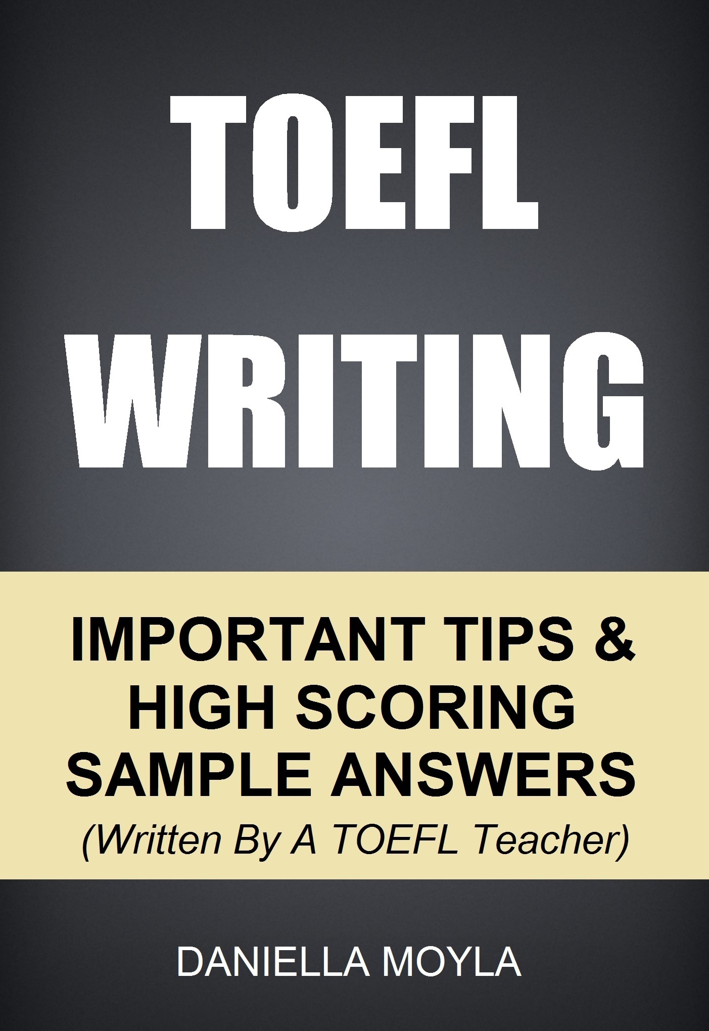 TOEFL Writing: Important Tips High Scoring Sample Answers! by Daniella ...