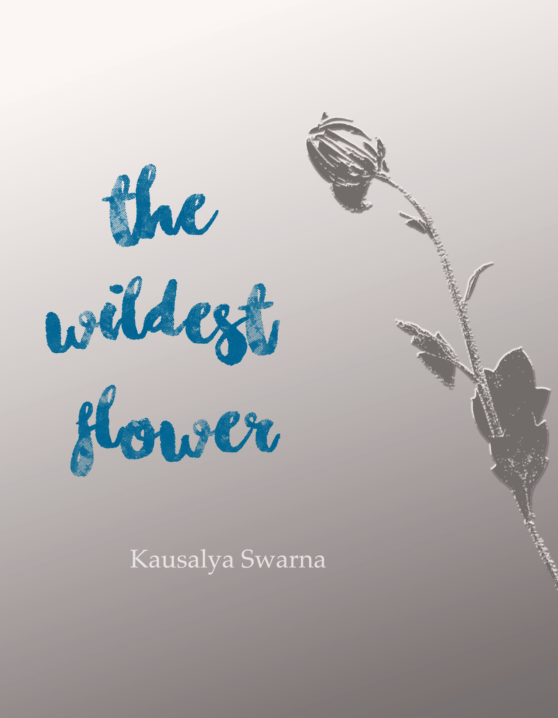 The Wildest Flower by Kausalya Swarna | Goodreads
