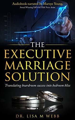 The Executive Marriage Solution: Translating Boardroom Success into ...