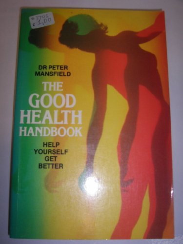 The Good Health Handbook by Peter Mansfield | Goodreads