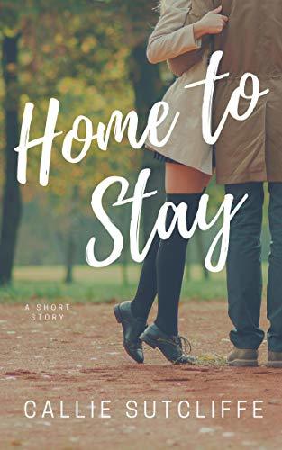 Home to Stay (Finding You Again) by Callie Sutcliffe | Goodreads