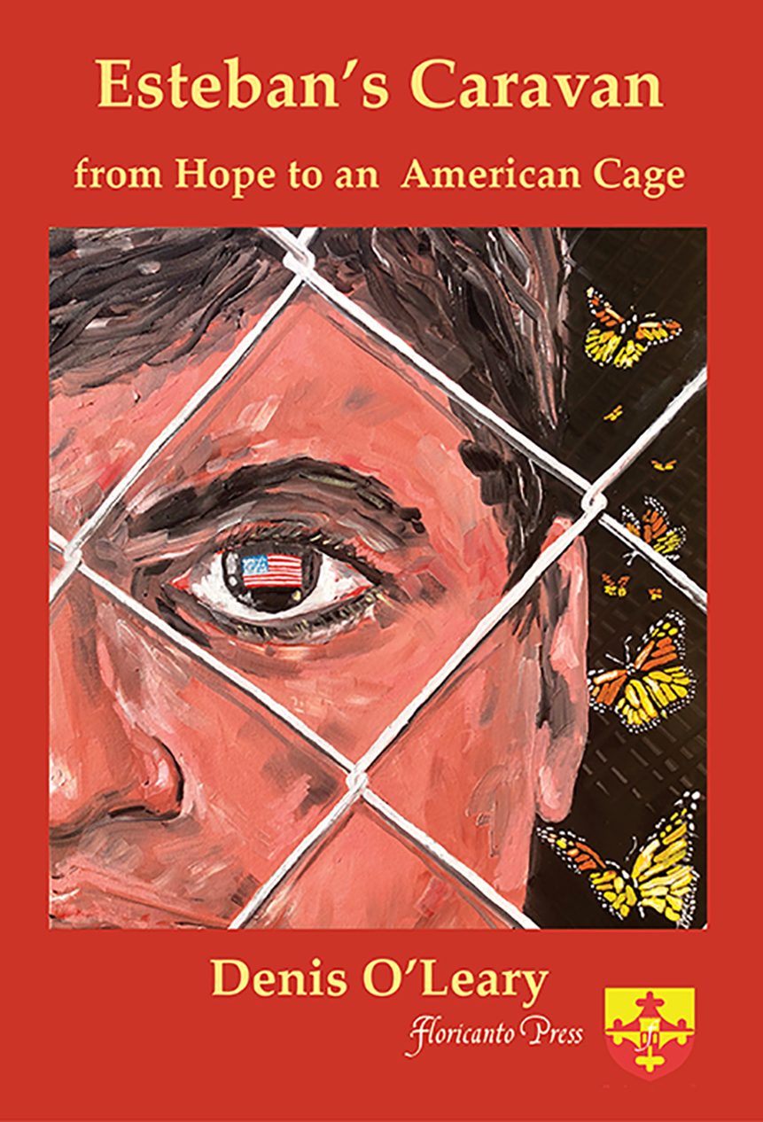 Esteban’s Caravan: from Hope to an American Cage by Denis O'Leary ...