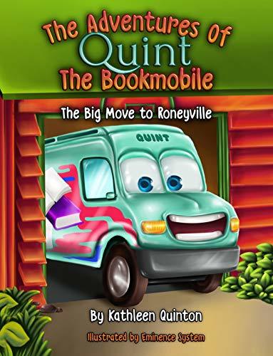 The Adventures of Quint the Bookmobile: The Big Move to Roneyville by ...