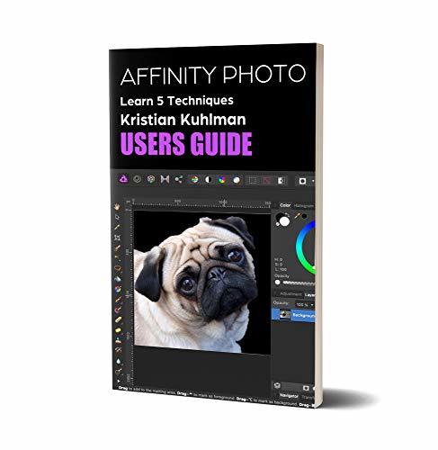 Affinity Photo Users Guide: Learn 5 Techniques by Kristian Kuhlman ...
