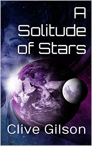A Solitude of Stars by Clive Gilson | Goodreads