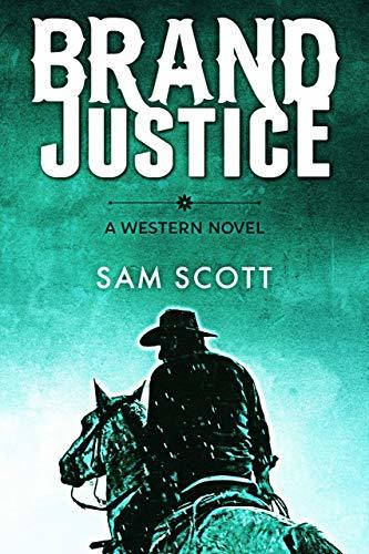 Brand Justice (Western Justice, #1) by Sam Scott | Goodreads