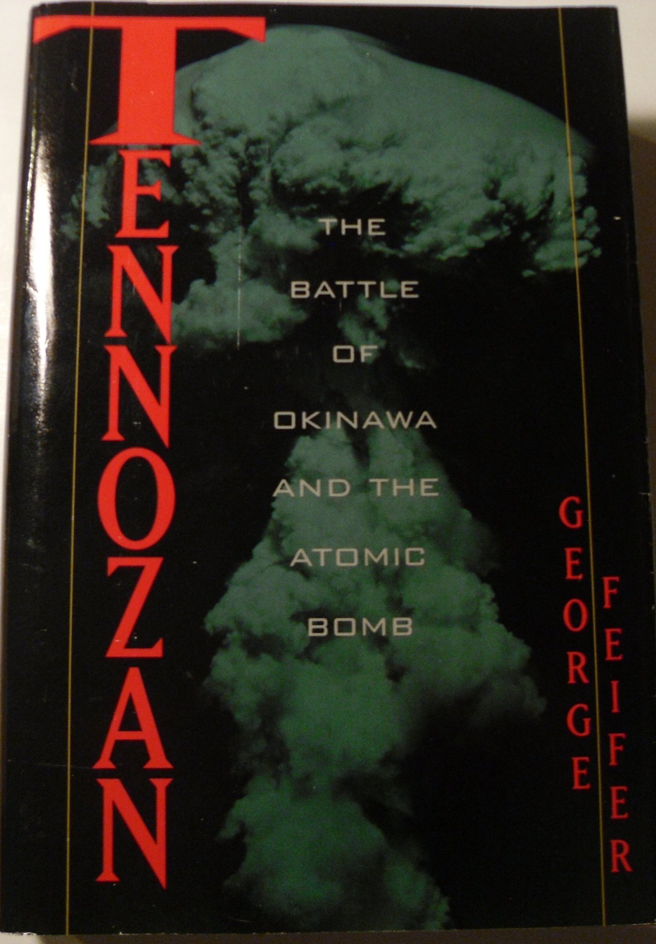 Tennozan: The Battle of Okinawa and the Atomic Bomb by George Feifer ...