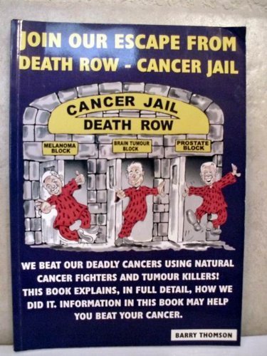 Join Our Escape from Death Row - Cancer Jail by Barry Thomson | Goodreads
