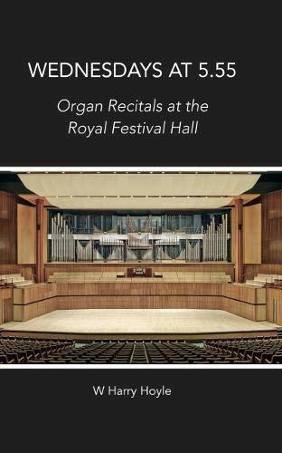 Wednesdays at 5.55: Organ Recitals at the Royal Festival Hall by W ...