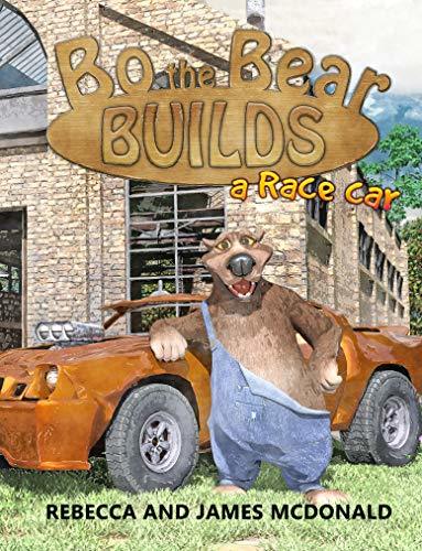 Bo the Bear Builds a Race Car: A Car Book for Kids Who Love Race Cars ...