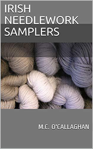 Irish Needlework Samplers by M.C. O'Callaghan | Goodreads