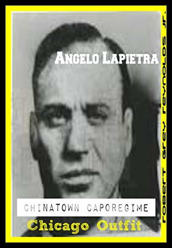 Angelo J. "The Hook" Lapietra: Chinatown Caporegime Chicago Outfit by ...