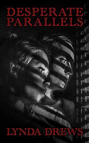 DESPERATE PARALLELS by Lynda Drews | Goodreads