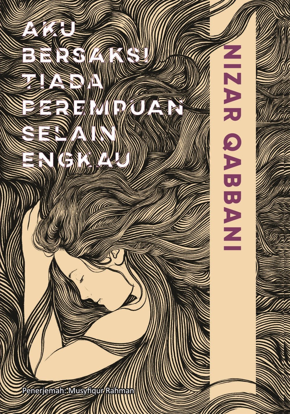 Aku Bersaksi Tiada Perempuan Selain Engkau by نزار قباني | Goodreads