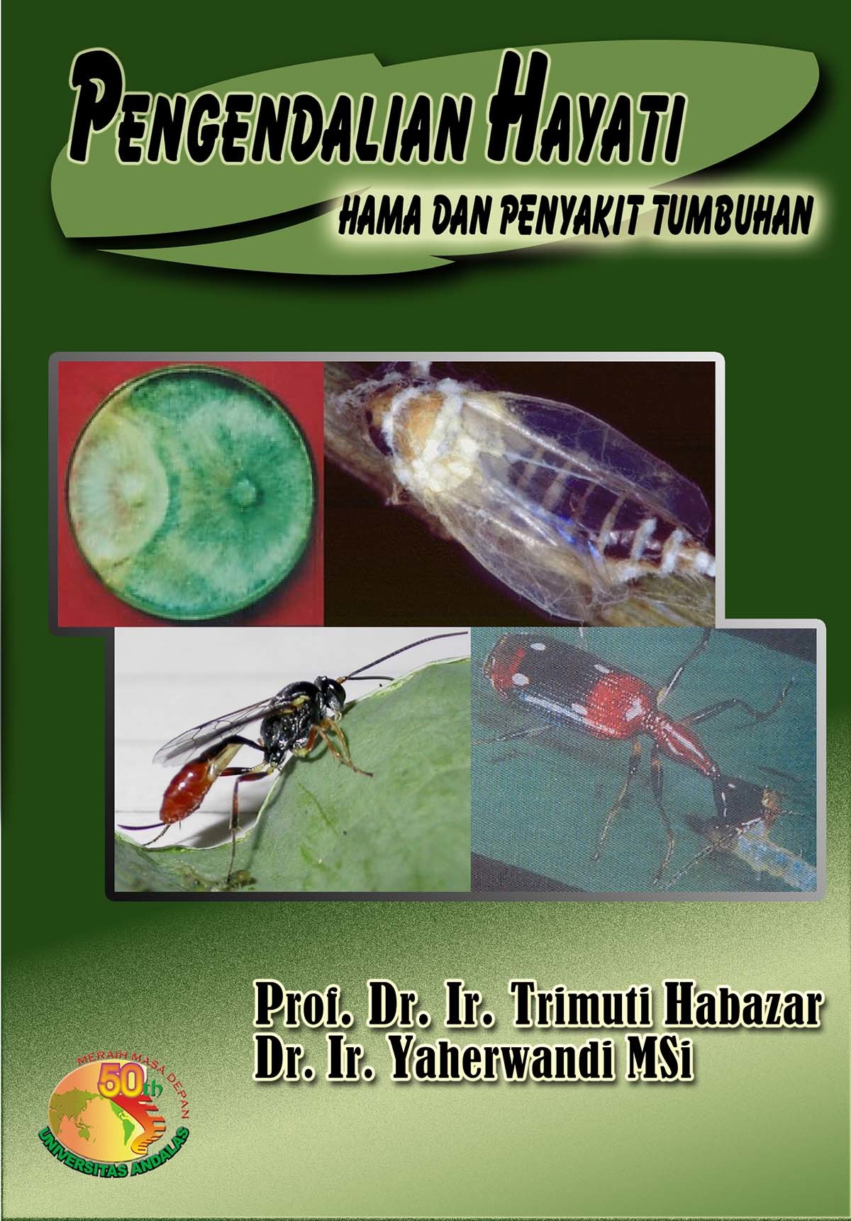 Pengendalian Hayati; Hama dan Penyakit Tumbuhan by Trimurti Habazar ...