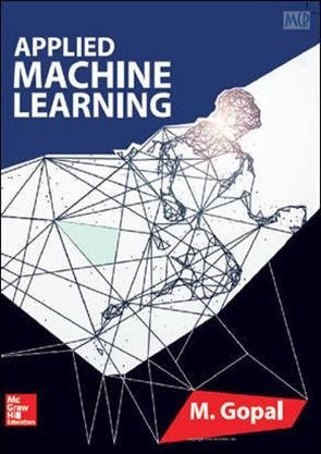 Applied Machine Learning by Madan Gopal | Goodreads