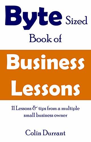 Byte Sized Book of Business Lessons: 11 lessons & tips from a multiple ...