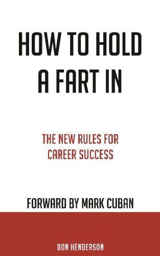 How to Hold a Fart in: The New Rules for Career Success by Don ...