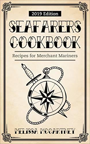 Seafarers Cookbook: Recipes for Merchant Mariners - 2019 Edition by ...