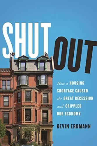 Shut Out: How a Housing Shortage Caused the Great Recession and ...