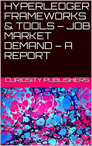 HYPERLEDGER FRAMEWORKS & TOOLS – JOB MARKET DEMAND: A REPORT by ...
