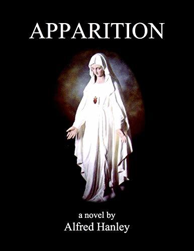 Apparition: A Novel by Alfred Hanley | Goodreads