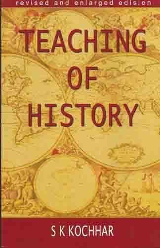 Teaching Of History by S.K. Kochhar | Goodreads