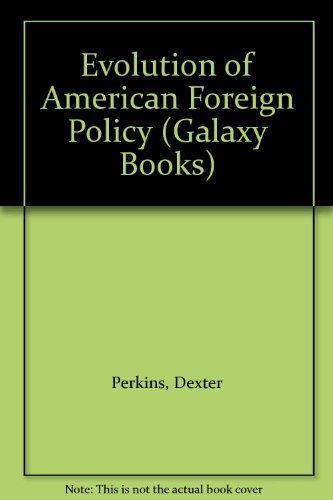 The Evolution of American Foreign Policy by Dexter Perkins | Goodreads