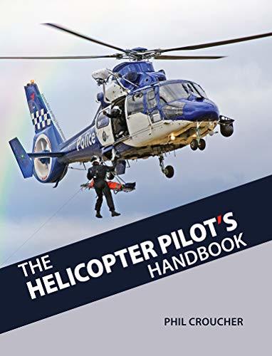 The Helicopter Pilot's Handbook: Everything you need to know that ...
