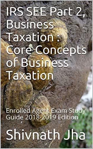 IRS EA exam Part 2, Business Taxation : Core Concepts of Business ...