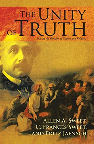 The Unity of Truth: Solving the Paradox of Science and Religion by ...