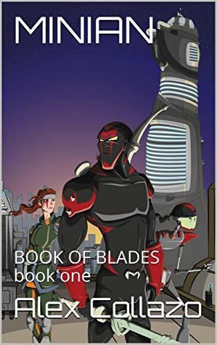 MINIAN: BOOK OF BLADES book one by Alex Collazo | Goodreads