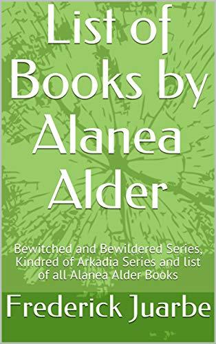 List of Books by Alanea Alder: Bewitched and Bewildered Series, Kindred ...