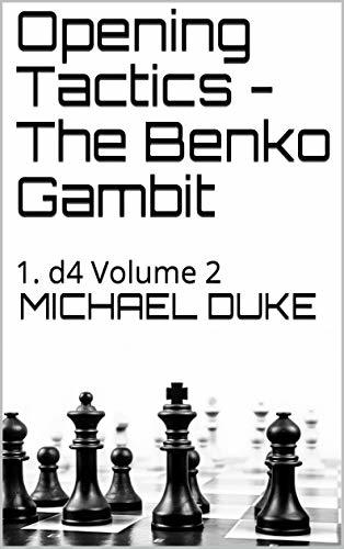 Opening Tactics - The Benko Gambit: 1. d4 Volume 2 by Michael Duke ...
