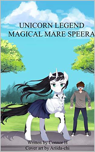 UNICORN LEGEND, MAGICAL MARE SPEERA by Connor H | Goodreads