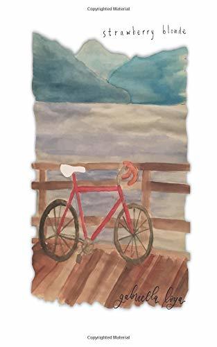 Strawberry Blonde: a poetry book by Gabriella Rose Loya | Goodreads