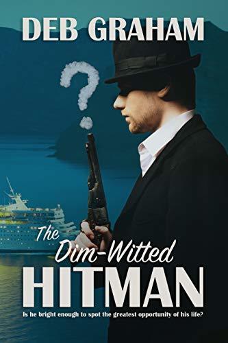 The Dim-Witted Hitman by Deb Graham | Goodreads