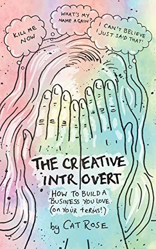 The Creative Introvert: How to Build a Business You Love by Cat Rose ...