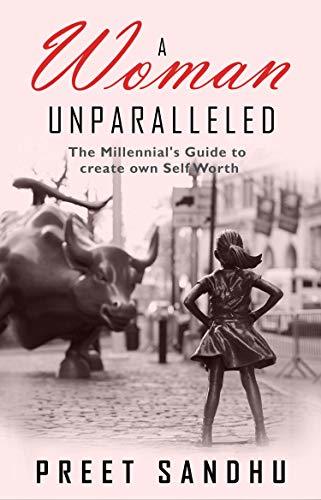 A Woman Unparalleled: The Millennial's Guide to Create One's Self Worth ...