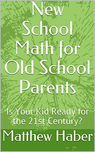 New School Math for Old School Parents: Is Your Kid Ready for the 21st ...