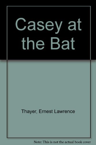Casey at the Bat by Ernest Lawrence Thayer | Goodreads