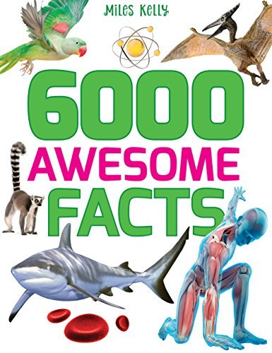 6000 Awesome Facts by Miles Kelly Publishing | Goodreads